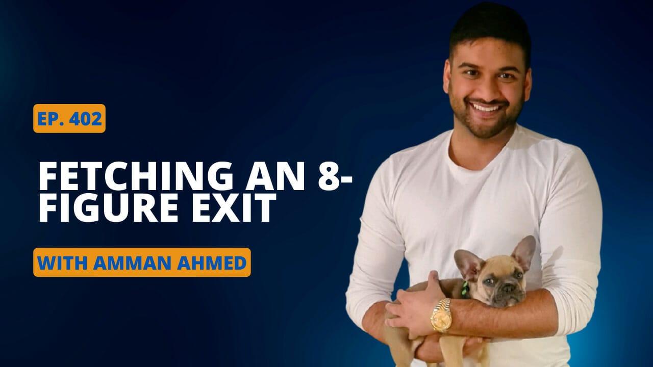 Amman Ahmed's 8-Figure Exit from RelaxMyDog