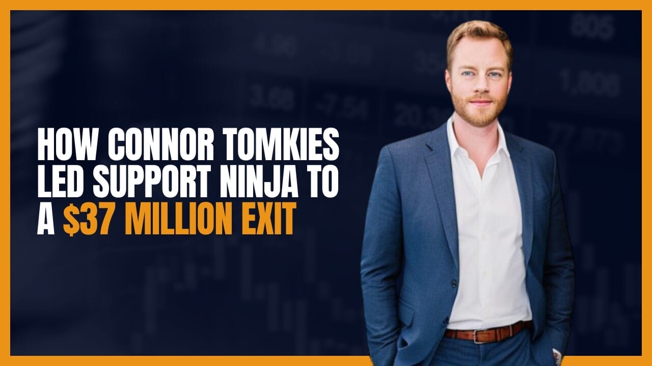 How Connor Tomkies Achieved an 8-Figure Exit with SupportNinja | Built ...